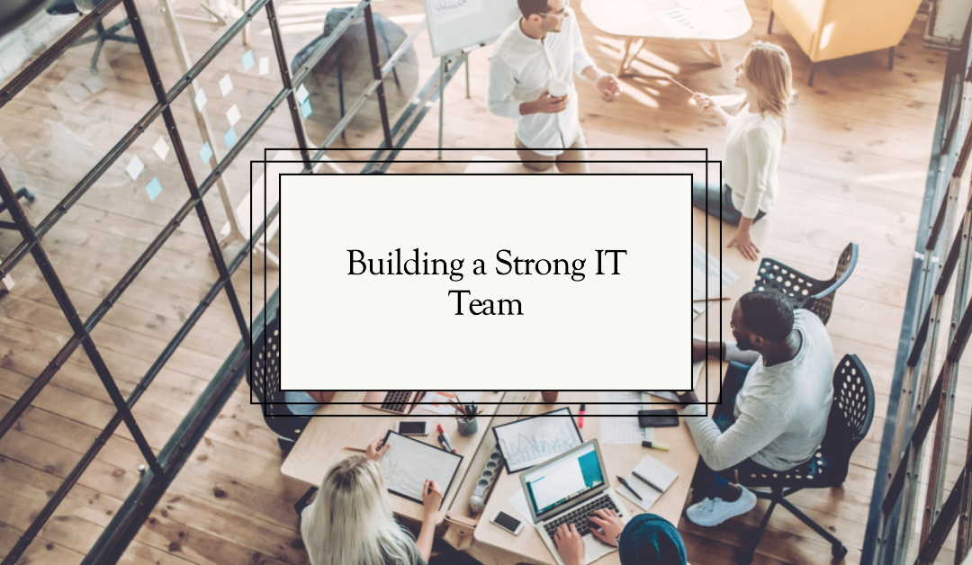 How to Build a Strong IT Team - Technology Navigtors